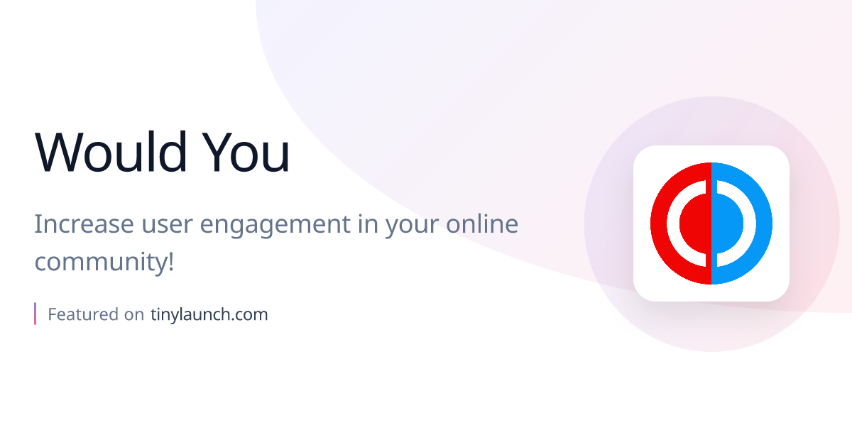 Would You - tinylaunch