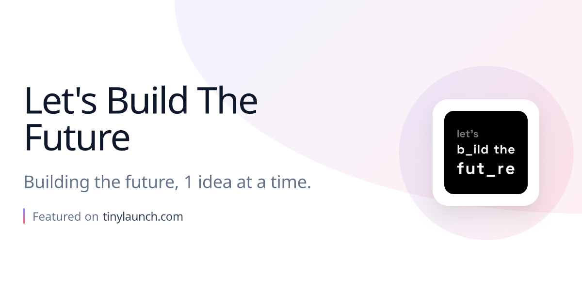 Let's Build The Future - tinylaunch