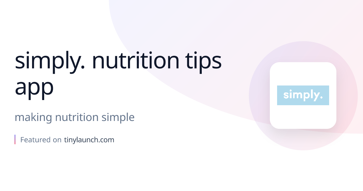 simply. nutrition tips app - tinylaunch