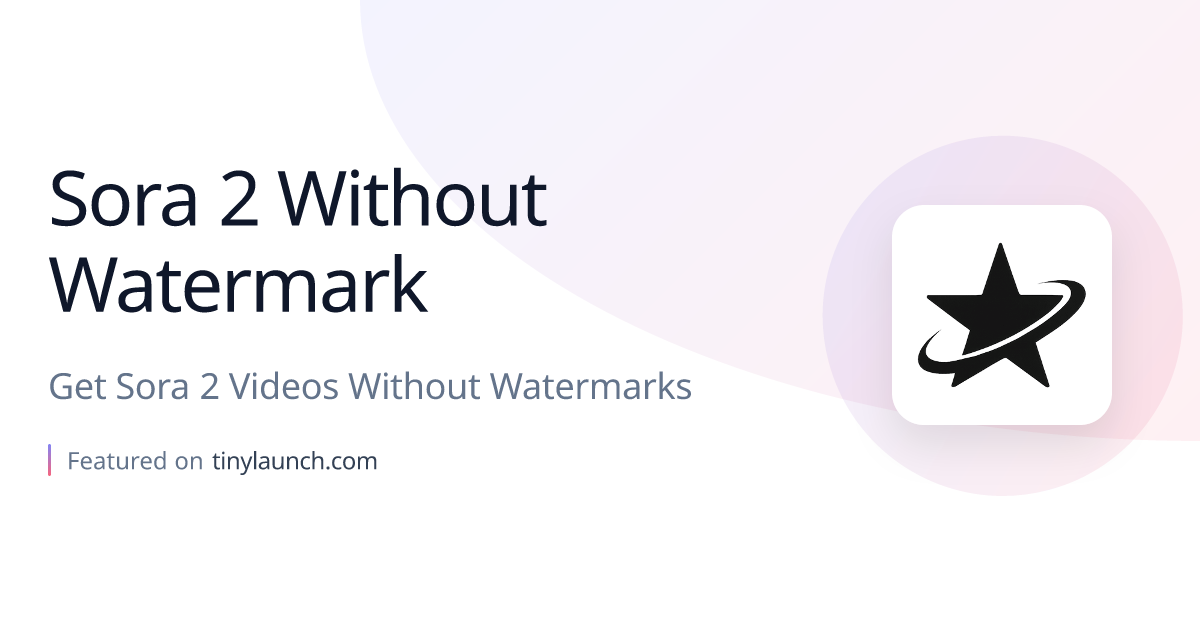 Sora 2 Without Watermark - tinylaunch