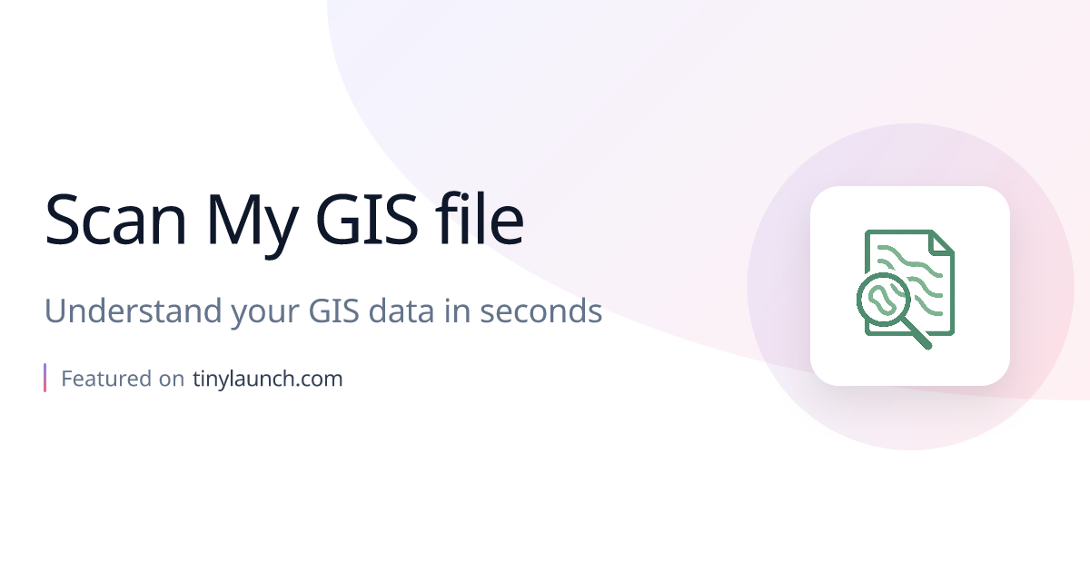 Scan My GIS file - tinylaunch