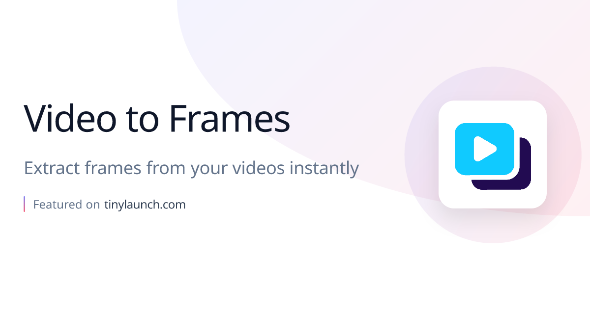 Video to Frames - tinylaunch
