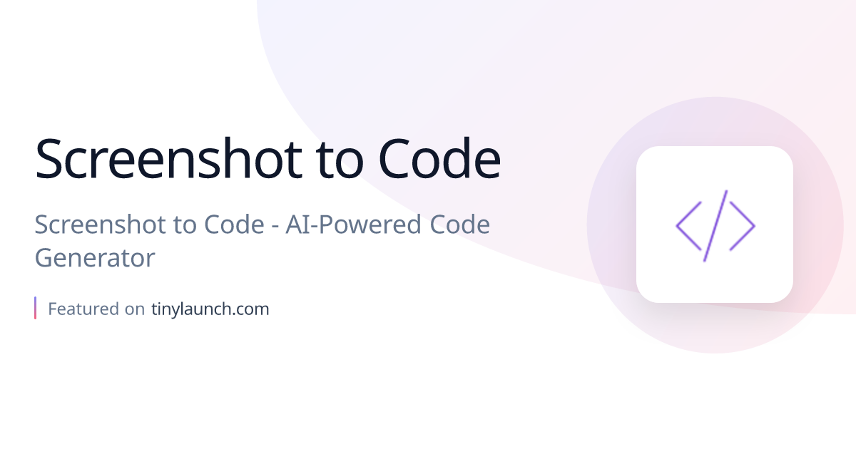 Screenshot to Code - tinylaunch